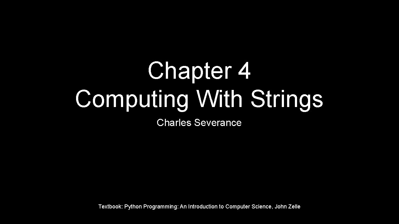 Chapter 4 Computing With Strings Charles Severance Textbook