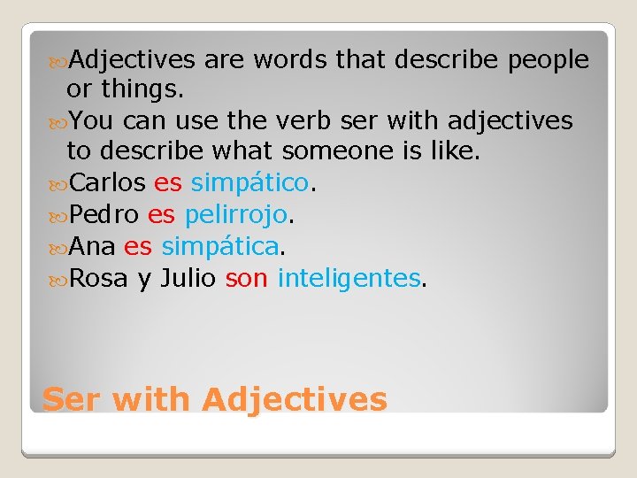 Ser with Adjectives The Conjugation of the verb