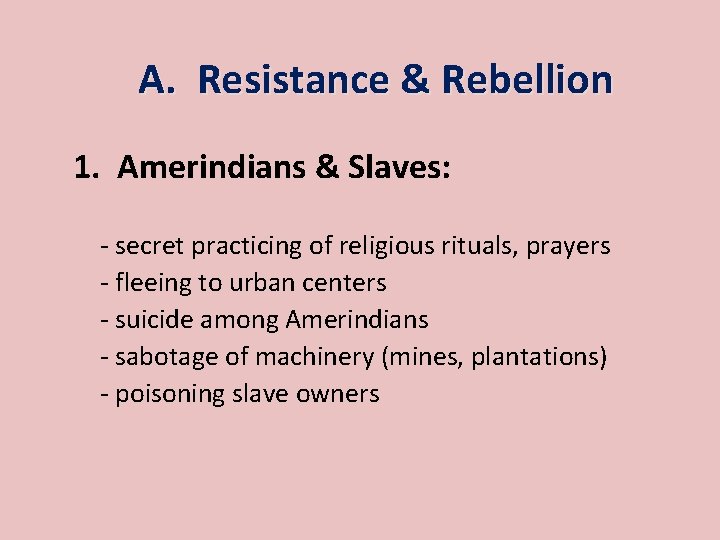 IV Colonial Conflict A Resistance Rebellion 1 Amerindians