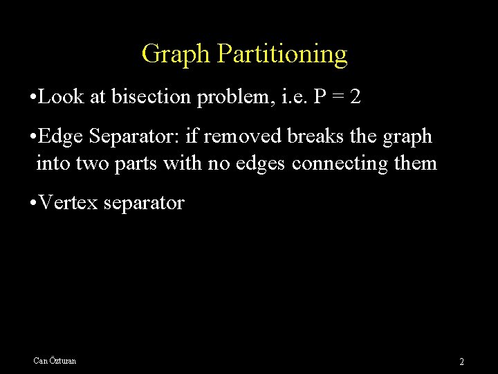 Graph Partitioning Problem Partition the graph into P