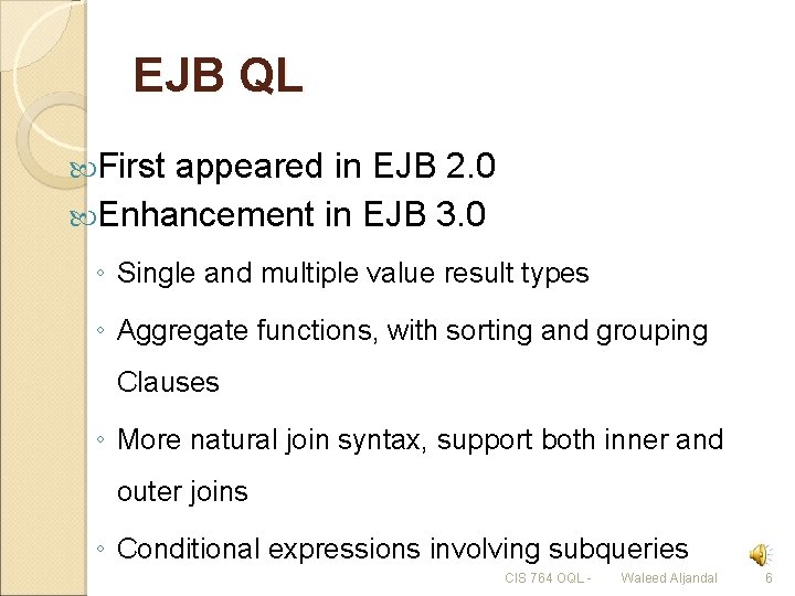 Object Query Language OQL CIS 764 11152007 Waleed