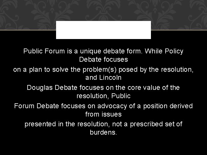 WHAT IS PUBLIC FORUM PUBLIC FORUM DEBATE IS