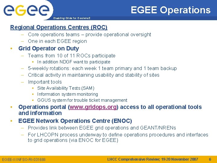 Enabling Grids for Escienc E EGEE Operations Ian