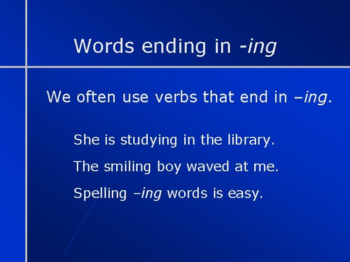 Words ending in ing We often use verbs