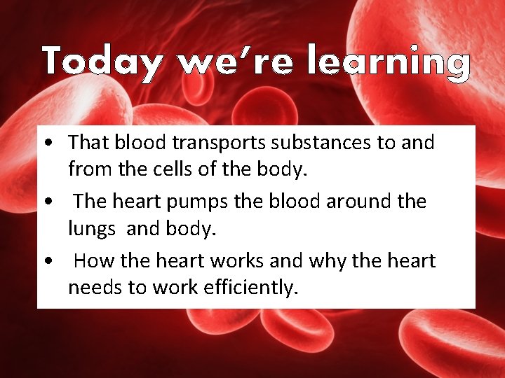 Heart and Circulation Today were learning That blood