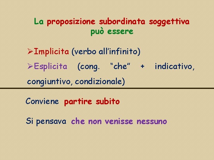 6 Subordinate sostantive o completive Le proposizioni sostantive