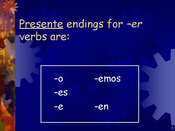 El Presente de los verbos 1 El Presente