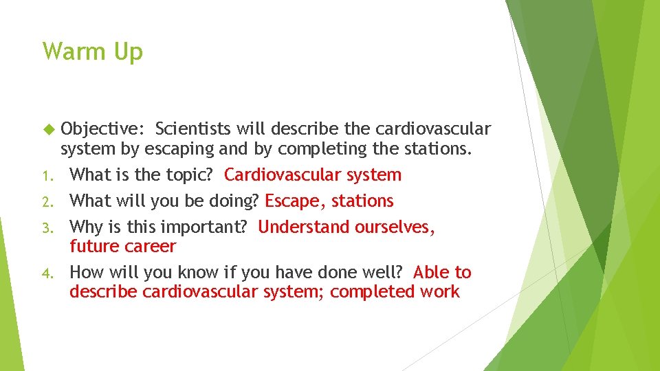 Warm Up Objective Scientists will describe the cardiovascular