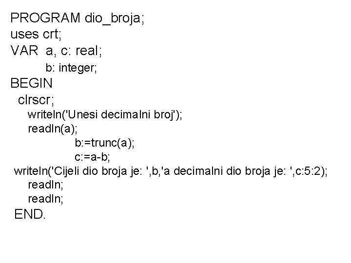 PROGRAMI PROGRAM operacije VAR a b integer BEGIN
