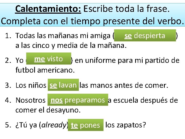 Calentamiento Escribe toda la frase Completa con el