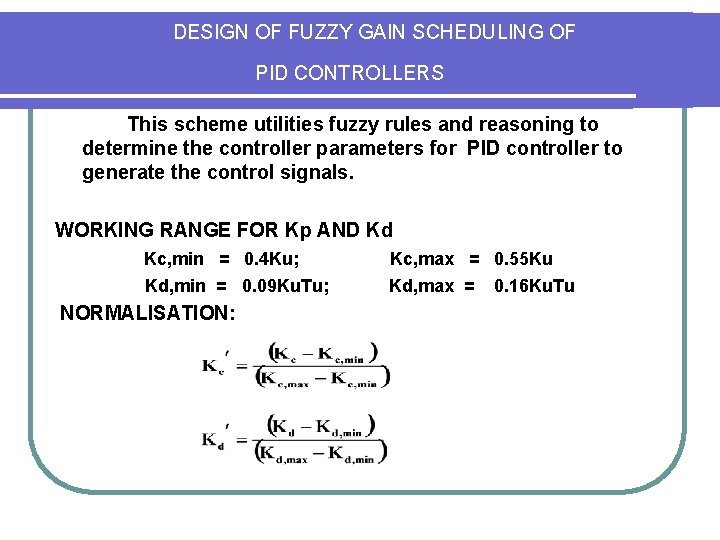 MODIFIED FUZZY GAIN SCHEDULING OF PID CONTROLLERS OBJECTIVES