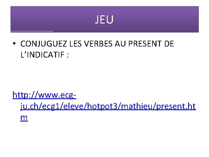 LE PRESENT DE LINDICATIF LES VERBES DU 1