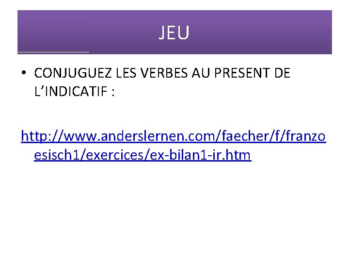 LE PRESENT DE LINDICATIF LES VERBES DU 1