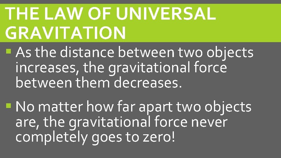 SECTION 2 PART 1 Gravity LEARNING GOALS Describe