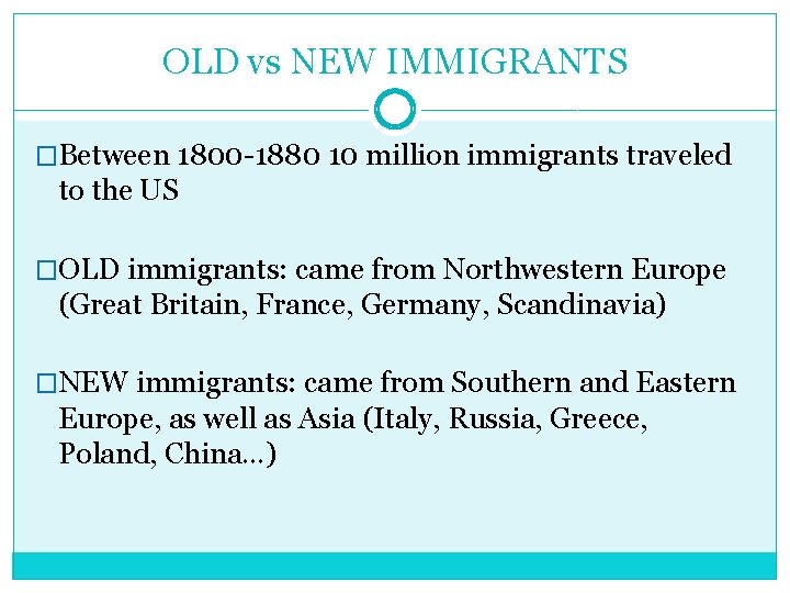 Immigration A BRIEF OVERVIEW OLD vs NEW IMMIGRANTS