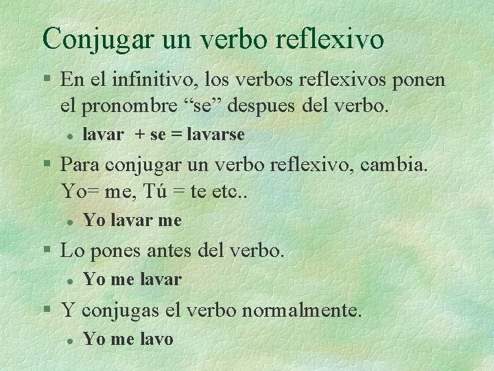 Expresiones reflexivos Reflexivos Cualquier verbo que termina con