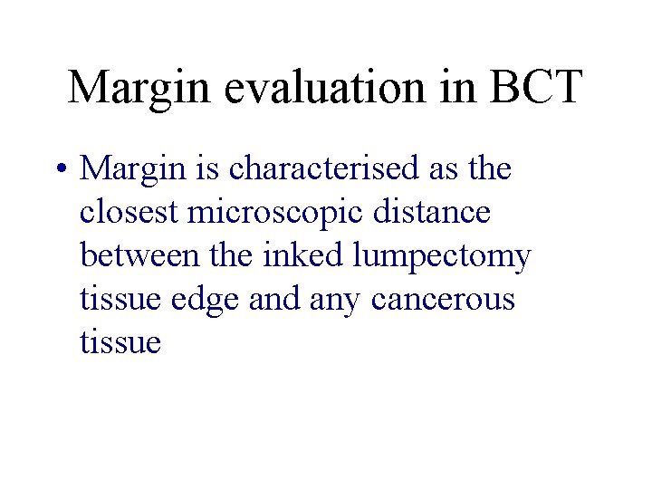 Margin evaluation in Breast Conservation Treatment Dr C