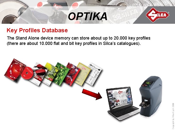 OPTIKA Copyright by Silca S p A 2008