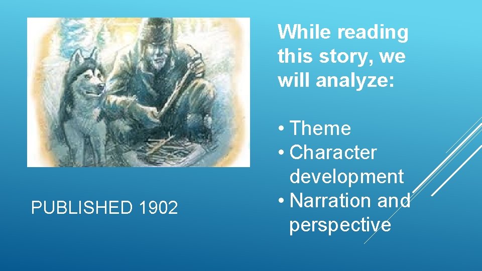 TO BUILD A FIRE Jack London Call of