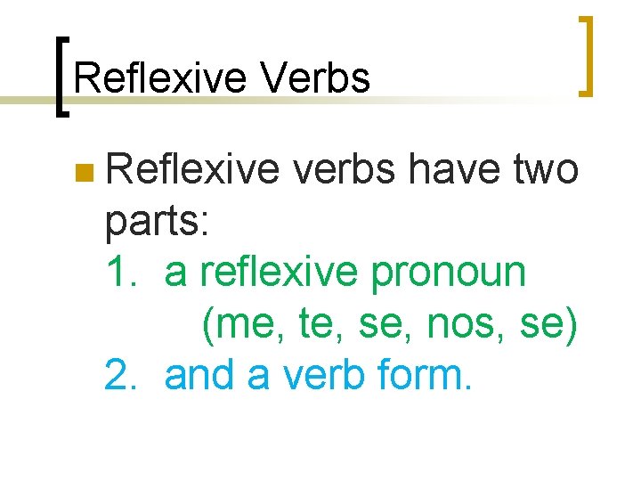 Reflexive Verbs Reflexive Verbs n Reflexive verbs are
