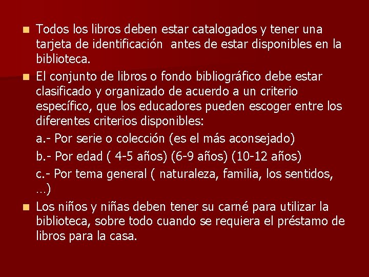LA BIBLIOTECA Consiste en crear espacios y oportunidades
