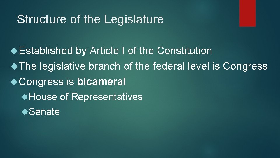 Unit 4 LEGISLATIVE BRANCH Structure of the Legislature