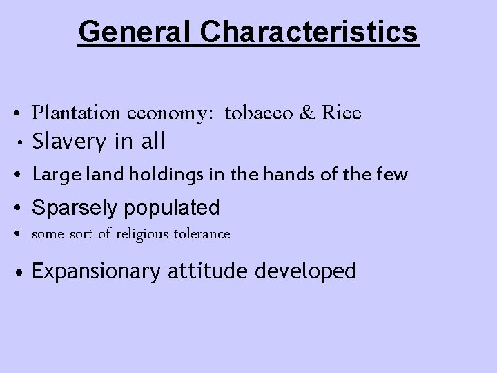 Southern Colonies General Characteristics Plantation economy tobacco Rice