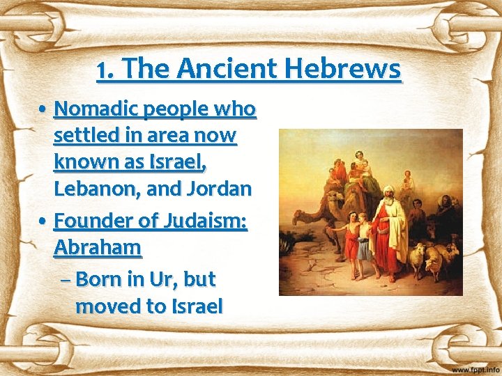 Judaism 1 The Ancient Hebrews Nomadic people who