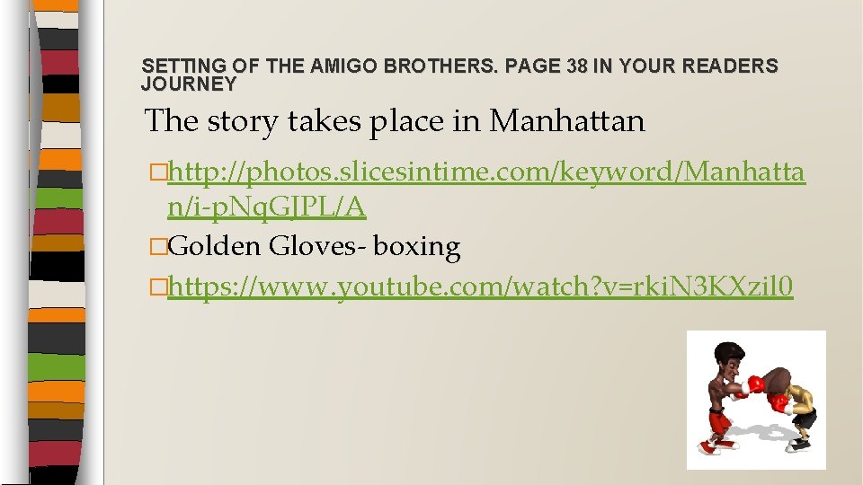 AGENDA Presentation of groups Review Amigo Brothers Vocabulary