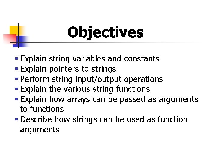 Strings Session 10 Objectives Explain string variables and