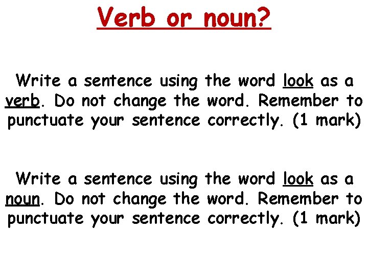 Nouns and Verbs Verbs Underline all the verbs