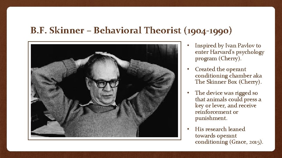 Learning Theories BY MAURO GARCIA Behaviorism Belief that