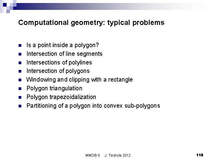 5 Spatial databases Characteristics n The scene of