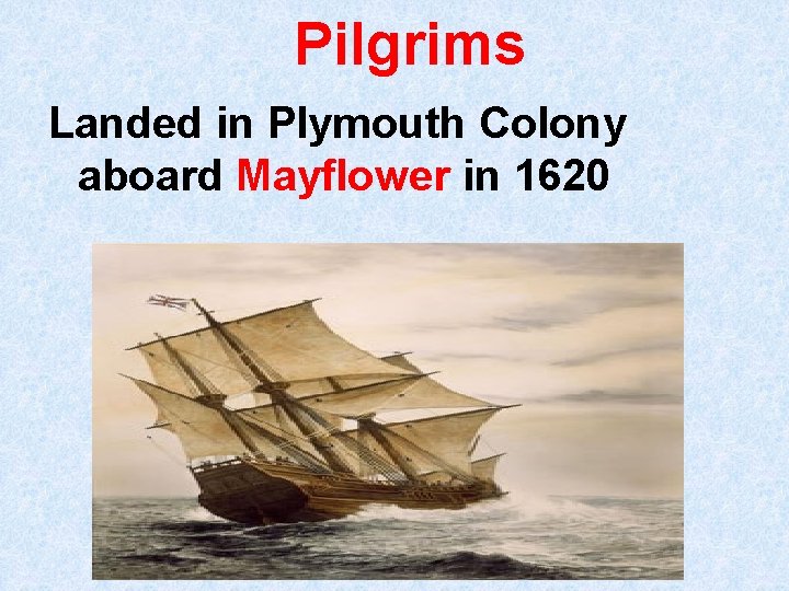 Pilgrims Landed in Plymouth Colony aboard Mayflower in