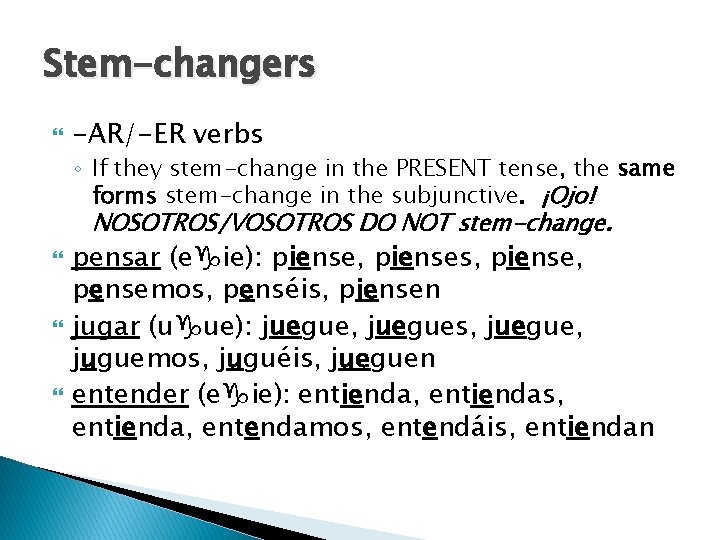El subjuntivo In a sentence the VERB has