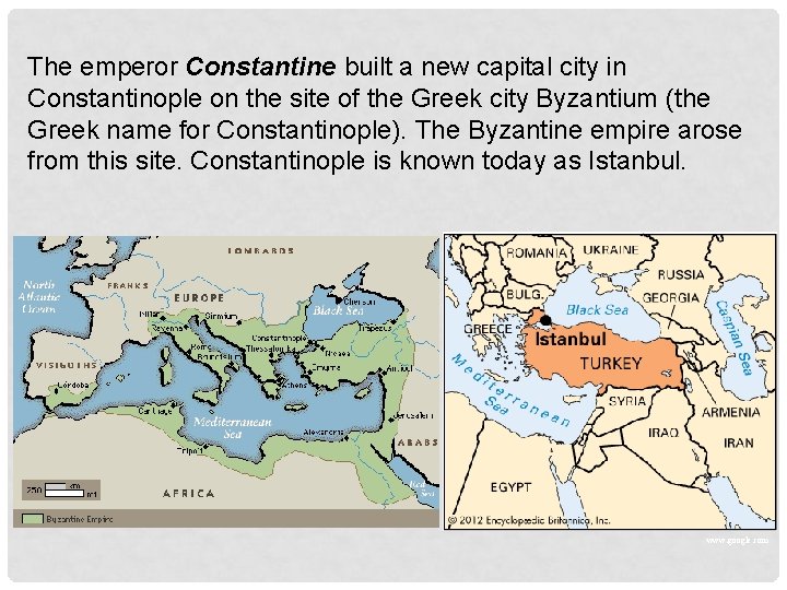 The Byzantine Empire The Roman empire was weakened