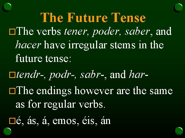The Future Tense Irregular Verbs o The Future