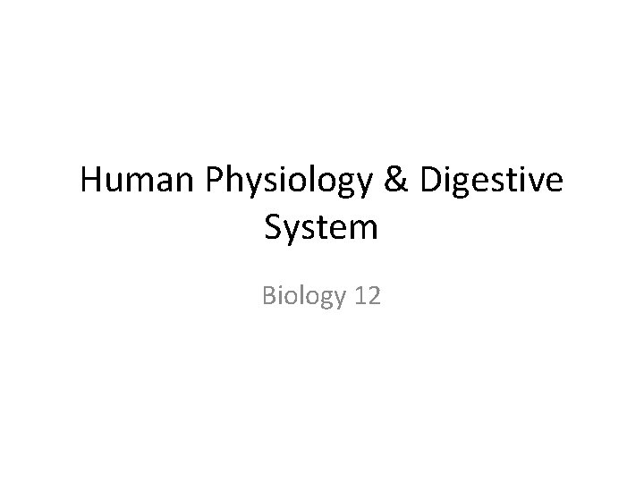 Human Physiology Digestive System Biology 12 I Human