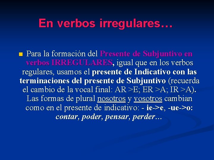 Presente de subjuntivo verbos irregulares Recuerda Presente de