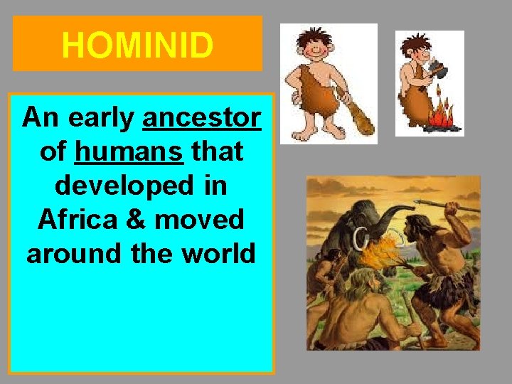Early Humans Visual Vocabulary HOMINID An early ancestor
