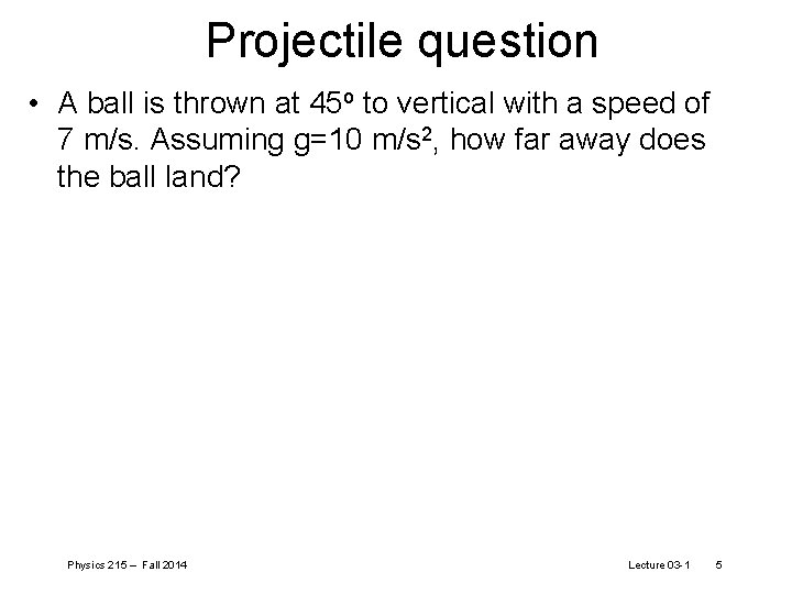 Welcome back to Physics 215 Todays agenda Velocity