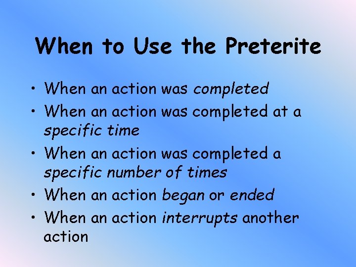 The preterite tense The preterite tense always describes