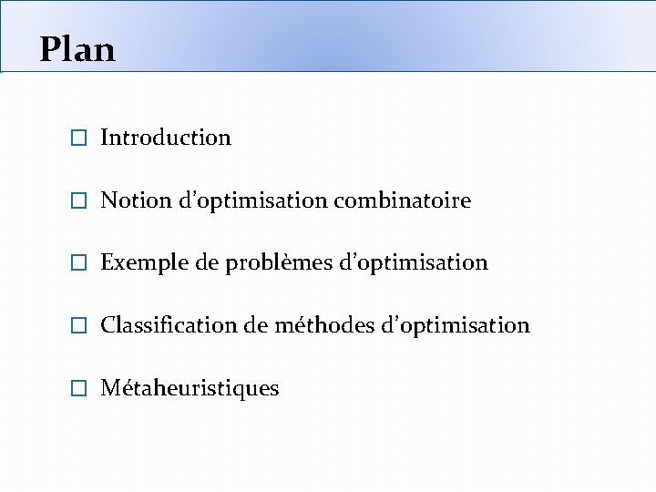 Chapitre 1 Introduction Plan Introduction Notion doptimisation combinatoire