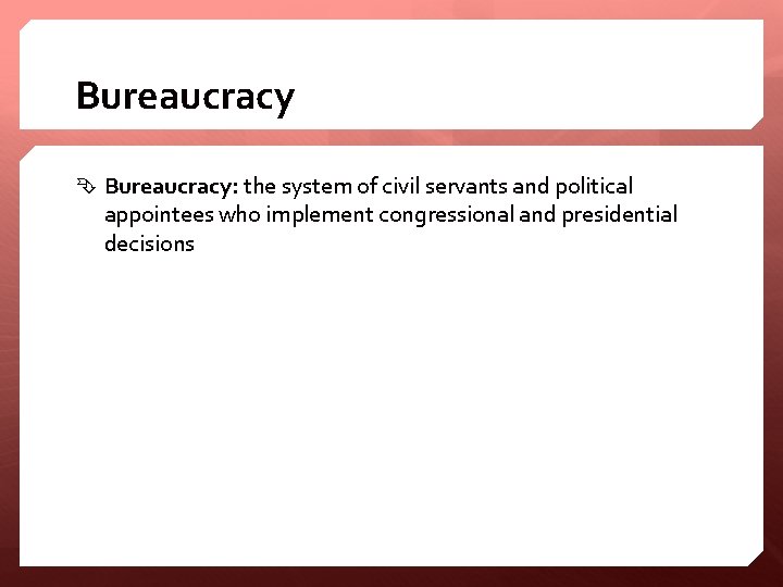 Executive Branch and Bureaucracy By DK Learning Objectives