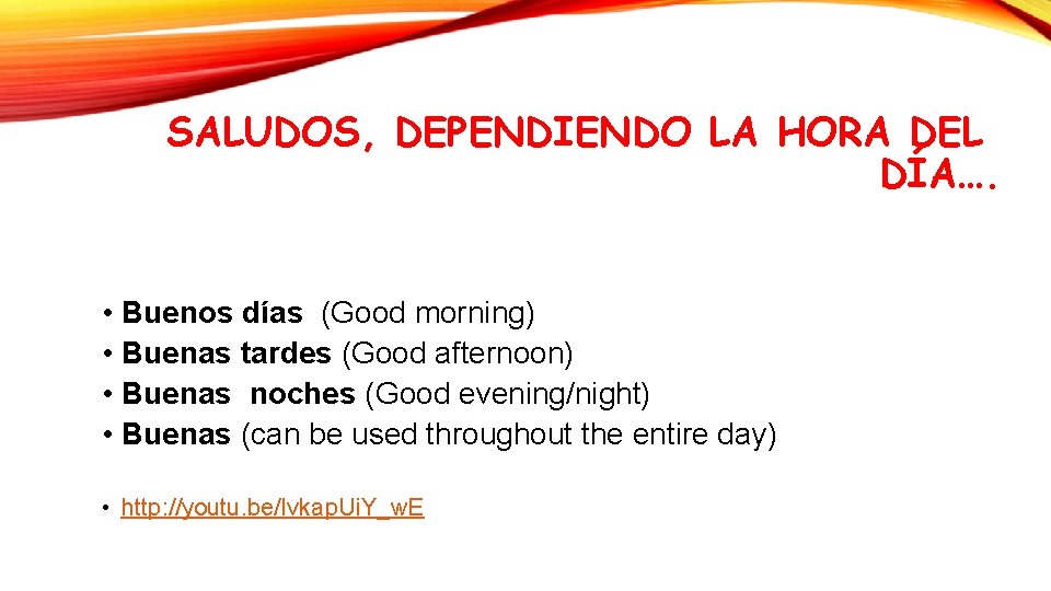 GREETINGS SALUDOS OBJECTIVES After this lesson You will