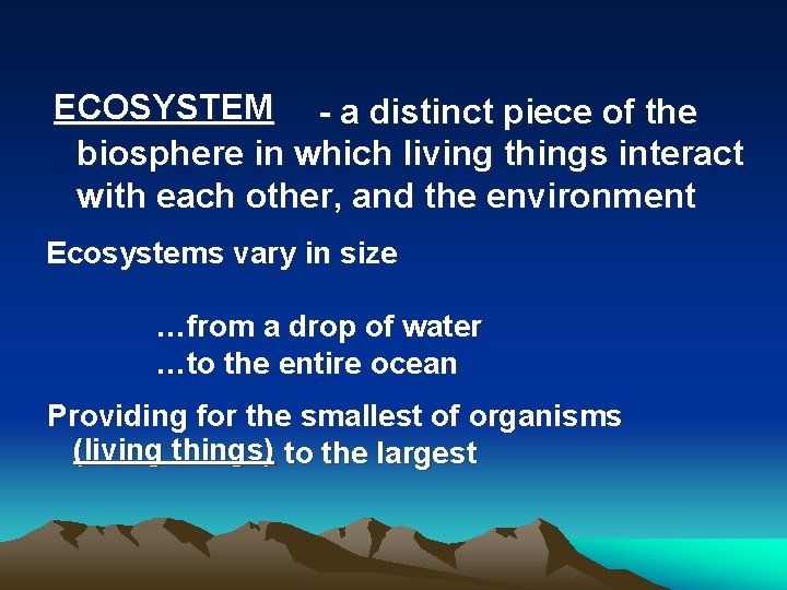 ECOSYSTEM Biosphere The layer around our planet where
