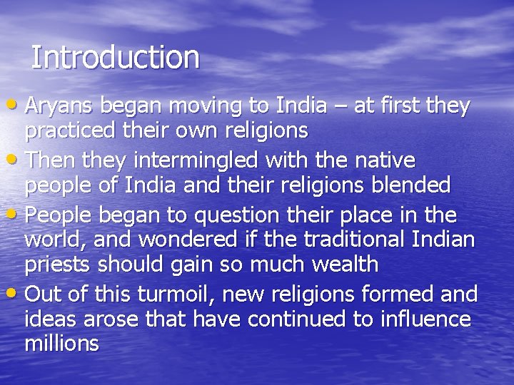 Development of Hinduism and Buddhism Introduction Aryans began