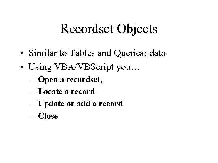 ADO Recordsets Recordset Objects Similar to Tables and
