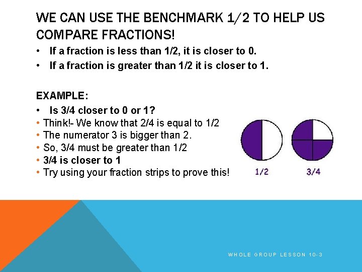 10 3 Comparing Fractions Using Benchmarks Today we