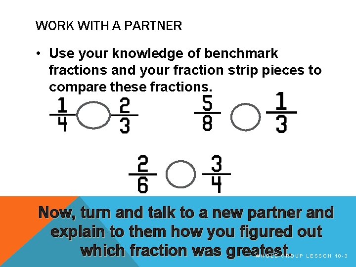 10 3 Comparing Fractions Using Benchmarks Today we